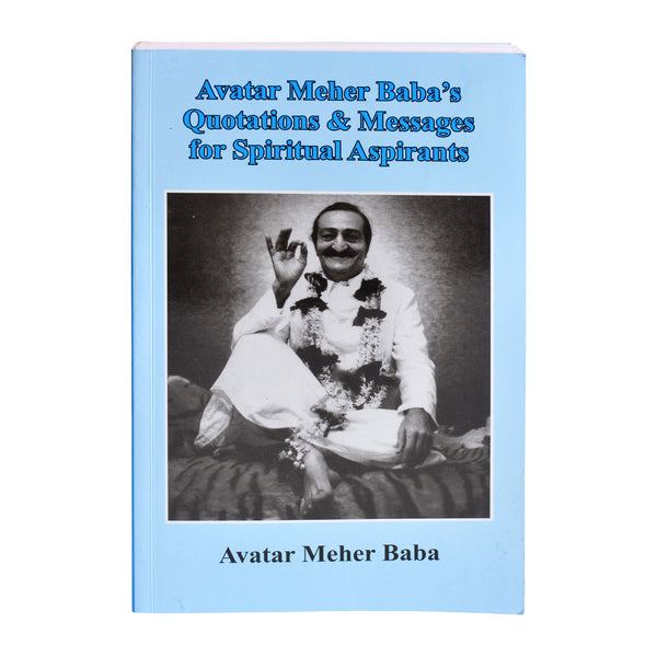 Avatar Meher Babas' Quotations & Messages for Spiritual Aspirants By A ...